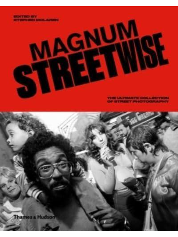 Magnum Streetwise: The Ultimate Collection of Street Photography