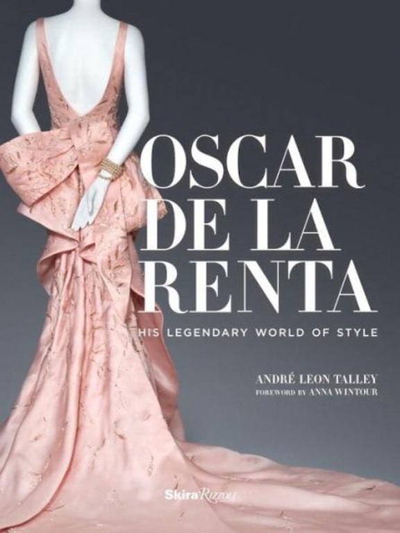 Oscar de la Renta : His Legendary World of Style