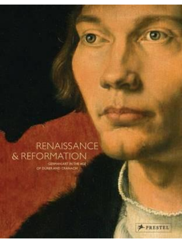 Renaissance and Reformation : German Art in the Age of Durer and Cranach