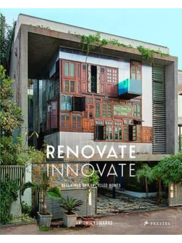 Renovate Innovate : Reclaimed and Upcycled Homes