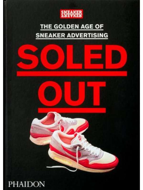 Soled Out The Golden Age of Sneaker Advertising