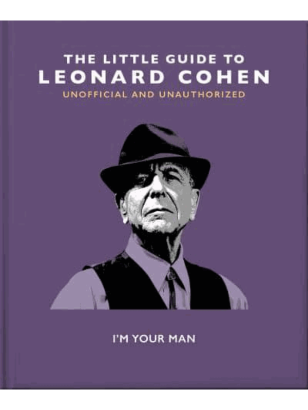 The Little Guide to Leonard Cohen : I’m Your Man