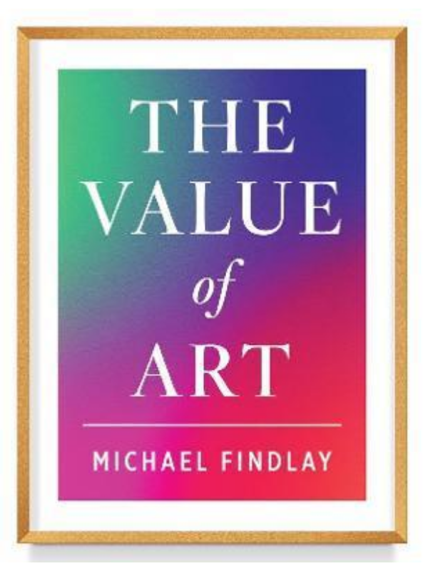 The Value of Art : Money. Power. Beauty. (New, Expanded Edition)