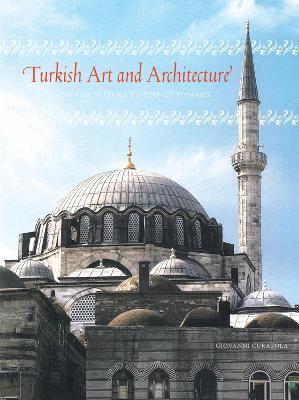 Turkish Art and Architecture : From the Seljuks to the Ottomans