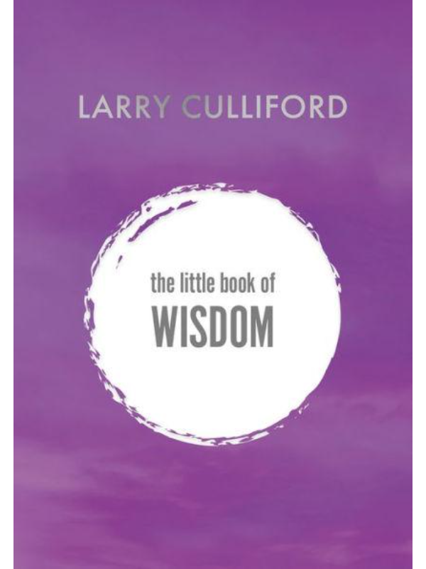 The Little Book of Wisdom : How to be happier and healthier