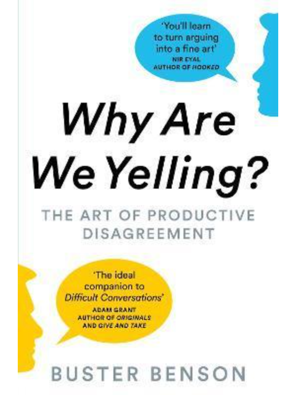 Why Are We Yelling : The Art of Productive Disagreement