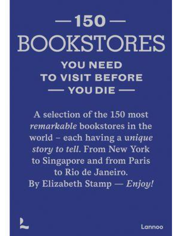 150 Bookstores You Need to Visit Before You Die – 150 Series