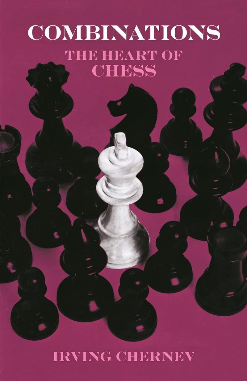Combinations: The Heart of Chess