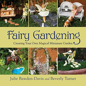 Fairy Gardening: Creating Your Own Magical Miniature Garden Paperback – 6 Mar 2013by Julie Bawden-Davis (Author)