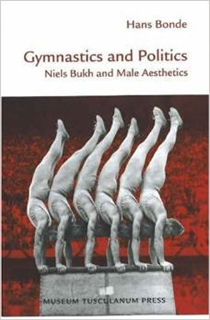 Gymnastics and Politics: Niels Bukh and Male Aesthetics