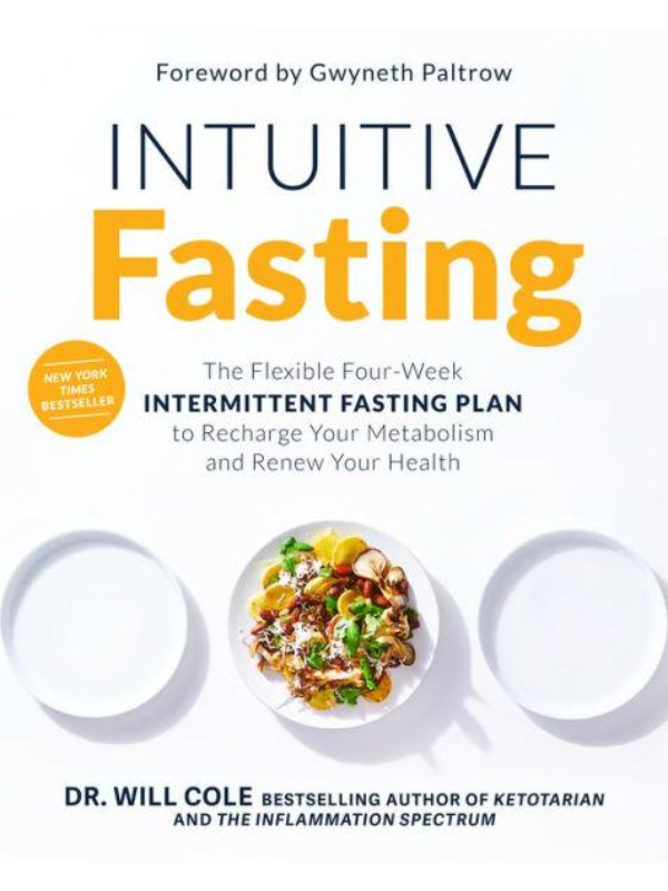 Intuitive Fasting : The Flexible Four-Week Intermittent Fasting Plan to Recharge Your Metabolism and Renew Your Health