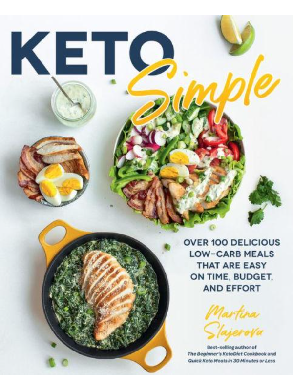 Keto Simple Delicious Low-Carb Meals That Are Easy on Time, Budget, and Effort