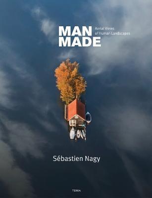 Man Made : Aerial Views of Human Landscapes