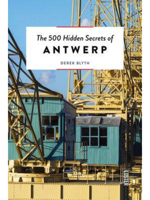 The 500 Hidden Secrets of Antwerp – The 500 Hidden Secrets