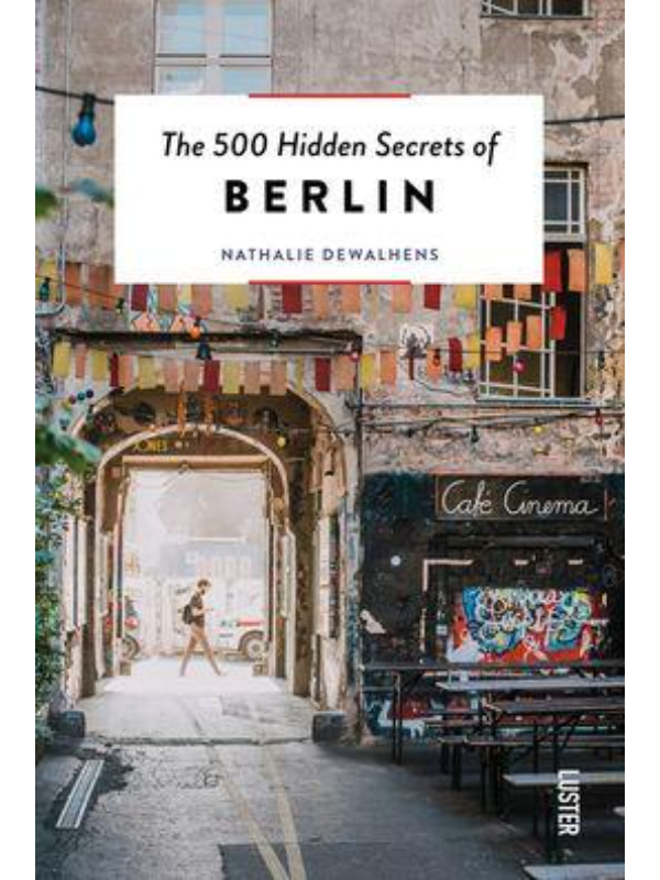 The 500 Hidden Secrets of Berlin