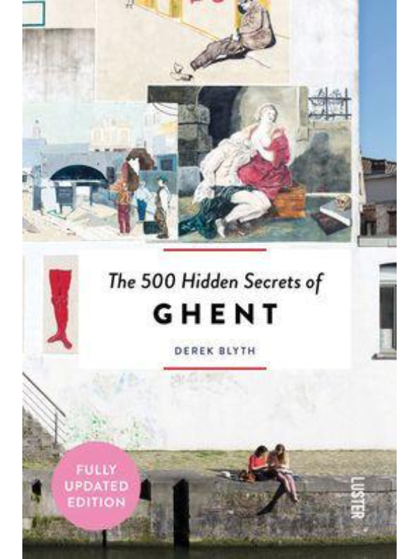 The 500 Hidden Secrets of Ghent – The 500 Hidden Secrets