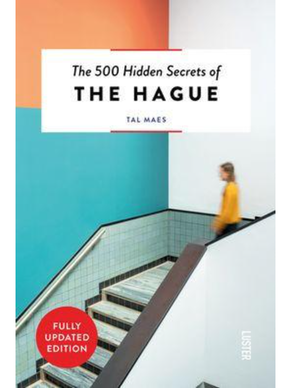The 500 Hidden Secrets of The Hague – 500 Hidden Secrets
