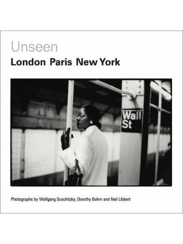 Unseen: London, Paris, New York