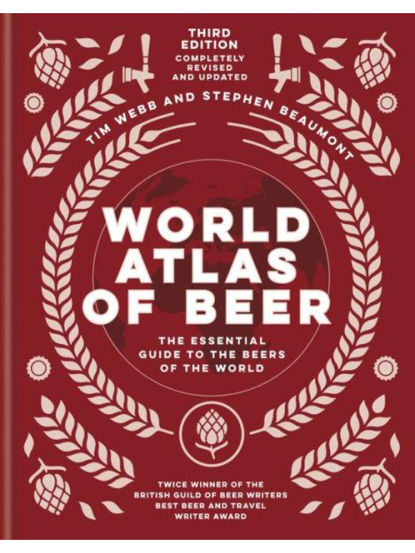 World Atlas of Beer : THE ESSENTIAL NEW GUIDE TO THE BEERS OF THE WORLD