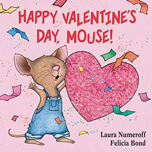 Happy Valentine’s Day, Mouse! (If You Give…)