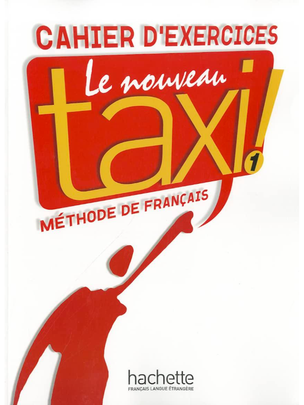 Le Nouveau Taxi ! 1 : Cahier d’exercices