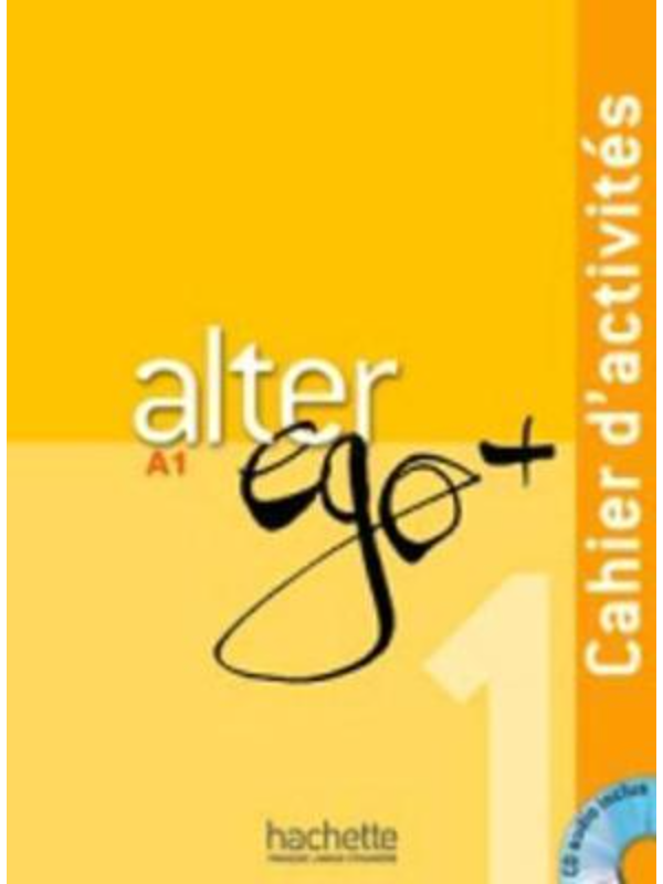 ALTER EGO + 1 : Cahier d’activités + CD audio