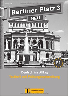 Berliner Platz 3 NEU. Testheft mit Prüfungsvorbereitung 3 mit Audio-CD: Deutsch im Alltag