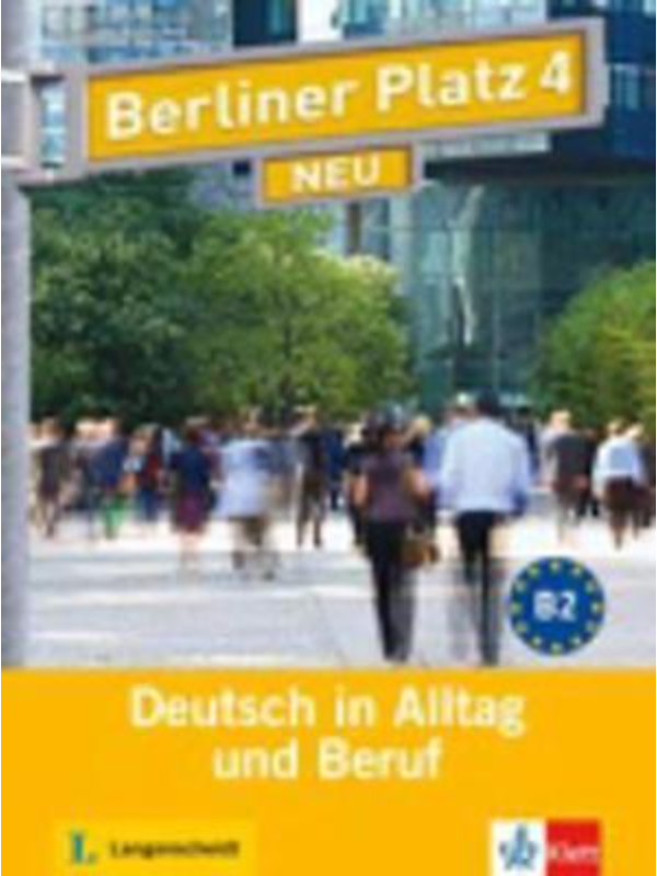 Berliner Platz 4 NEU – Lehr- und Arbeitsbuch 4 mit 2 Audio-CDs: Deutsch in Alltag und Beruf
