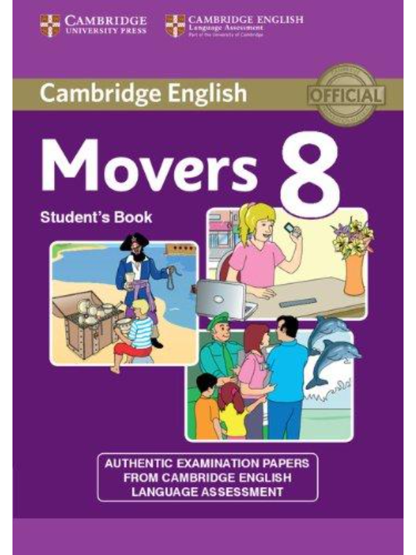 Cambridge English Young Learners 8 Movers Student’s Book: Authentic Examination Papers from Cambridge English Language Assessment