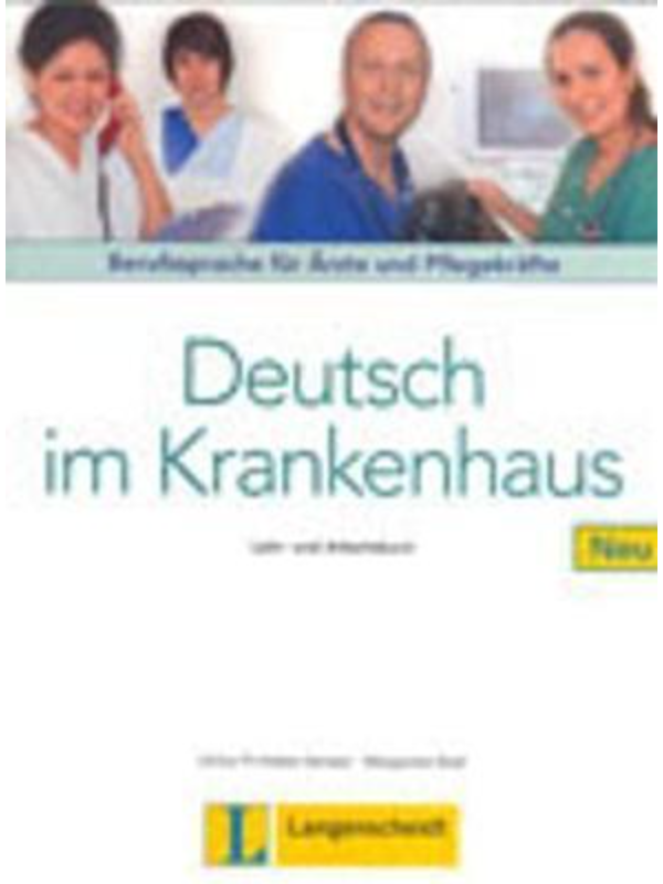 Deutsch im Krankenhaus Neu – Lehr- und Arbeitsbuch: Berufssprache für Ärzte und Pflegekräfte