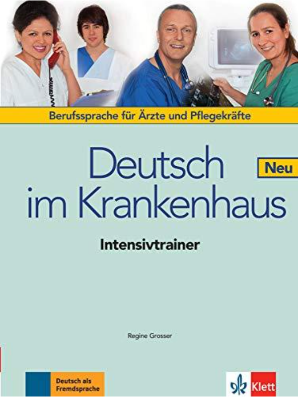 Deutsch im Krankenhaus Neu: Berufssprache für Ärzte und Pflegekräfte. Intensivtrainer