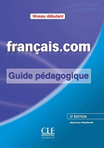 Français.com – Niveau débutant – Guide pédagogique – 2e édition