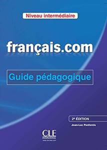 Français.com Niveau intermédiaire : Guide pédagogique – Méthode de français professionnel et des affaires