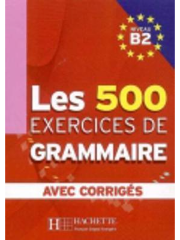 Les 500 exercices de Grammaire Niveau B2 : Avec corrigés