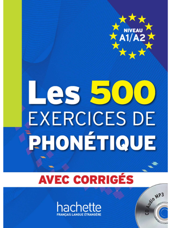 Les 500 exercices de phonétique : Niveau A1-A2 : avec corrigés (1CD audio)