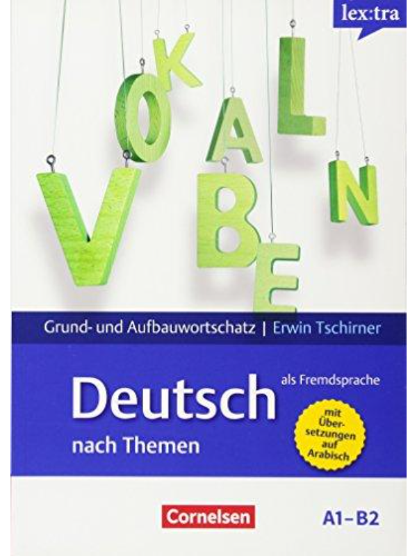 Lextra – Deutsch als Fremdsprache – Grund- und Aufbauwortschatz nach Themen / A1-B2 – Lernwörterbuch Grund- und Aufbauwortschatz: Mit arabischer Übersetzung