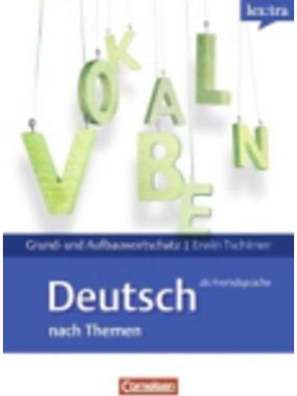 Lextra – Deutsch als Fremdsprache – Grund- und Aufbauwortschatz nach Themen: A1-B2 – Lernwörterbuch Grund- und Aufbauwortschatz: Europäischer … A1 – B2 in thematischen Feldern. Wörterbuch