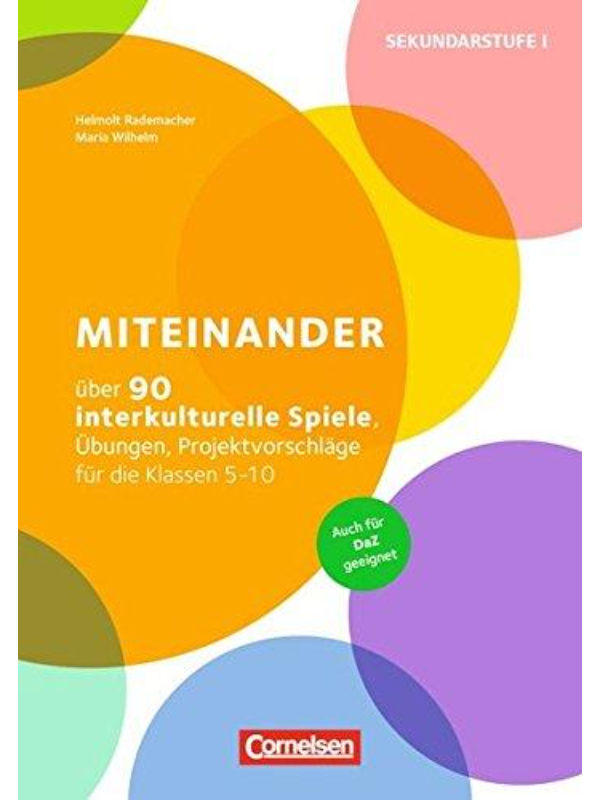 Miteinander: Über 90 interkulturelle Spiele, Übungen, Projektvorschläge für die Klassen 5-10