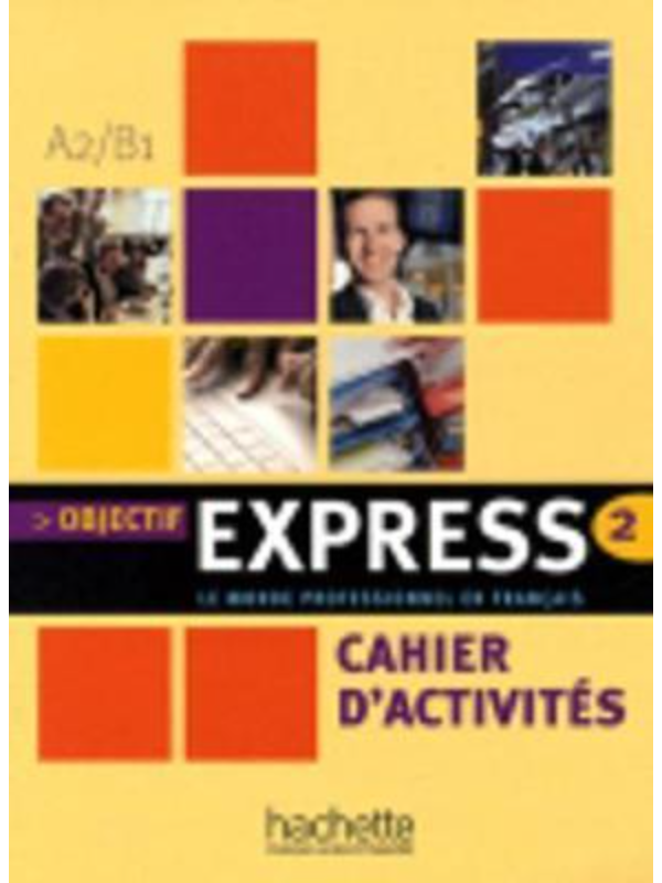 Objectif Express 2 : Cahier d’activités
