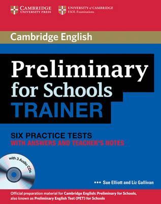 Preliminary for Schools Trainer Six Practice Tests with Answers, Teacher’s Notes and Audio Cds (3)