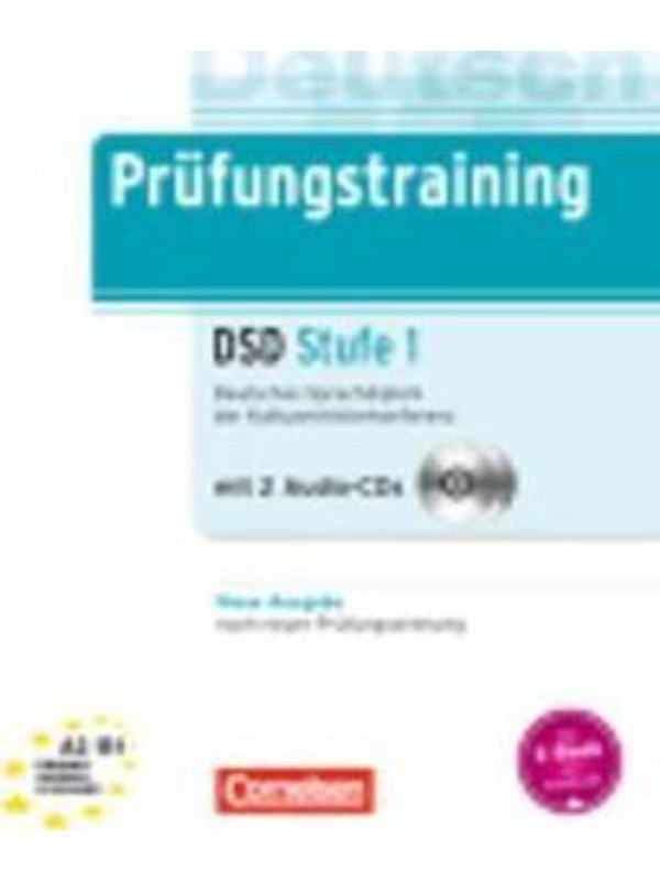 Prufungstraining Daf: Deutsches Sprachdiplom Dsd Stufe 1 (A2 – B1)