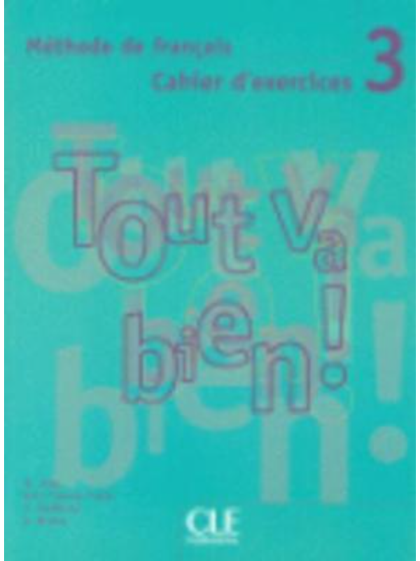 Tout va bien ! 3 : Cahier d’exercice + 1 Cd rom