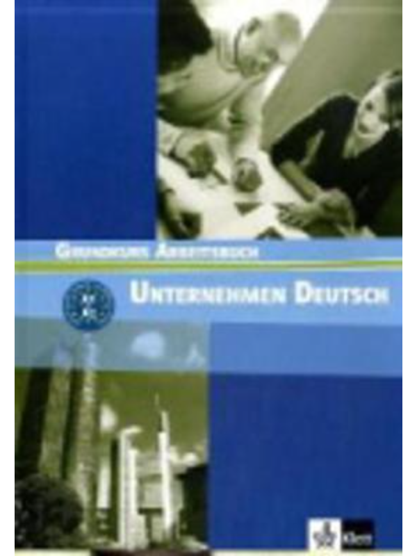 Unternehmen Deutsch: Unternehmen Deutsch 1. Arbeitsbuch