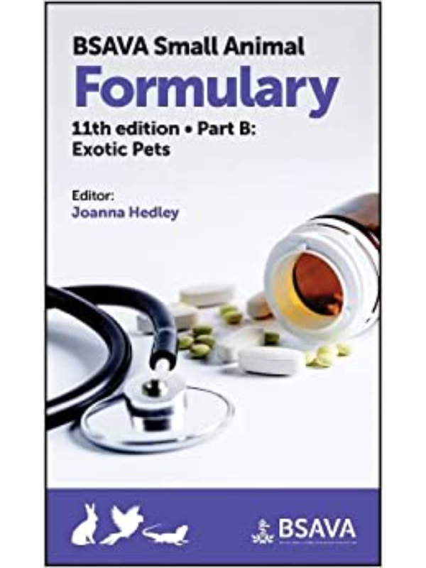 BSAVA Small Animal Formulary, Part B: Exotic Pets, 11th Edition
