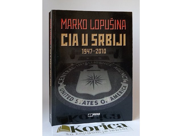 CIA U SRBIJI 1947-2010: Marko Lopušina