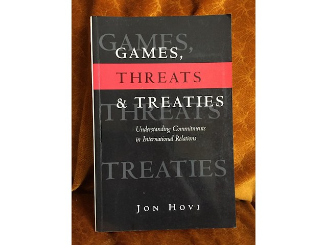 Jon Hovi GAMES, THREATS AND TREATIES