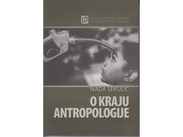 O KRAJU ANTROPOLOGIJE / NADA SEKULIĆ - odličnO