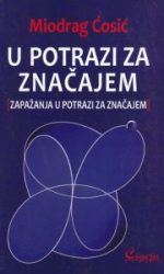 U Potrazi Za Značajem: Zapažanja U Potrazi Za Značajem Od Miodrag Ćosić