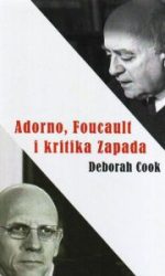 Adorno, Foucault I Kritika Zapada Od Deborah Cook