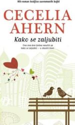 Kako Se Zaljubiti Od Cecelia Ahern